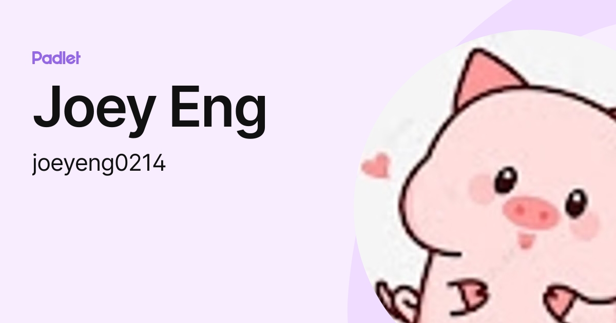 Joey Eng (joeyeng0214) profile | Padlet