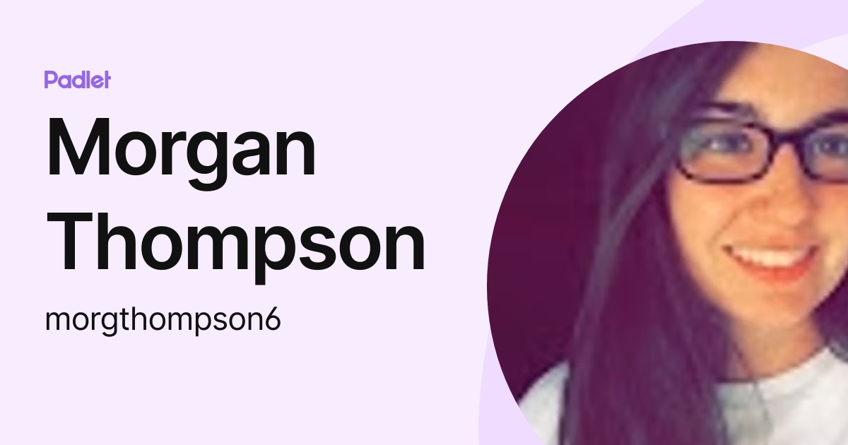 Morgan Thompson (morgthompson6) profile | Padlet