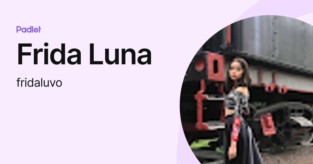 Frida Luna (fridaluvo) profile | Padlet