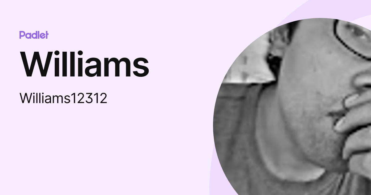Williams (Williams12312) profile | Padlet