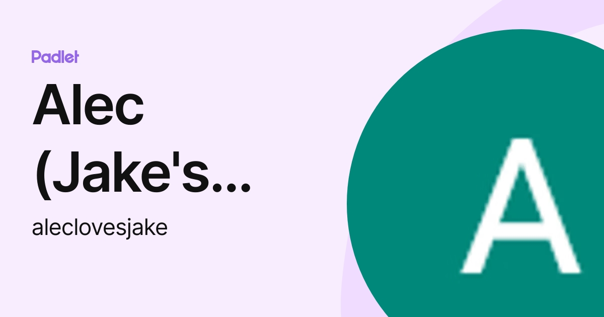 Alec (Jake's version) (aleclovesjake) profile | Padlet