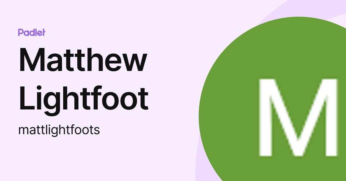 Matthew Lightfoot (mattlightfoots) profile | Padlet