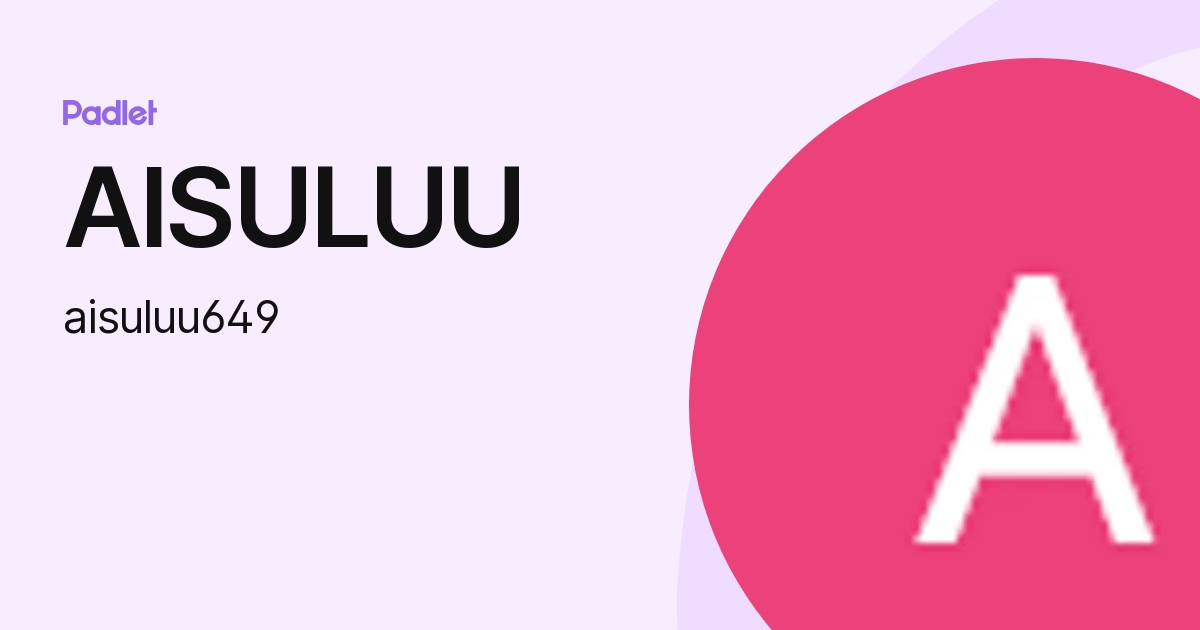 AISULUU (aisuluu649) profile | Padlet