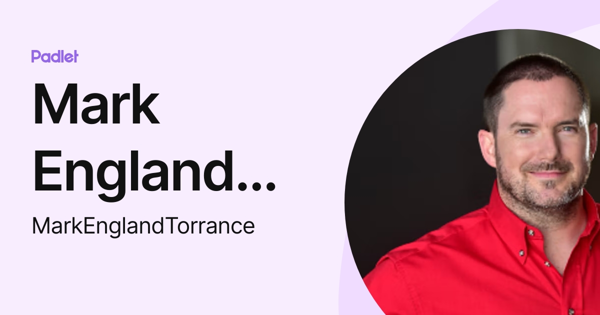 Mark England Torrance (MarkEnglandTorrance) profile | Padlet