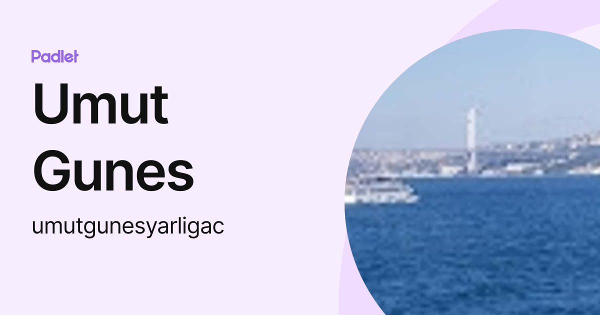 Umut Gunes (umutgunesyarligac) profile | Padlet