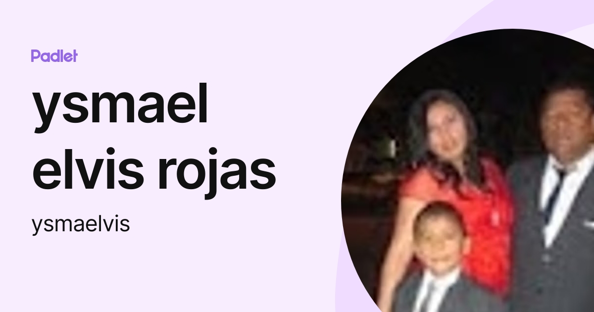 ysmael elvis rojas (ysmaelvis) profile | Padlet
