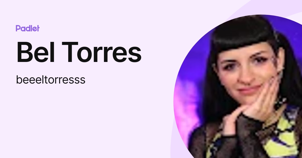 Bel Torres (beeeltorresss) profile | Padlet