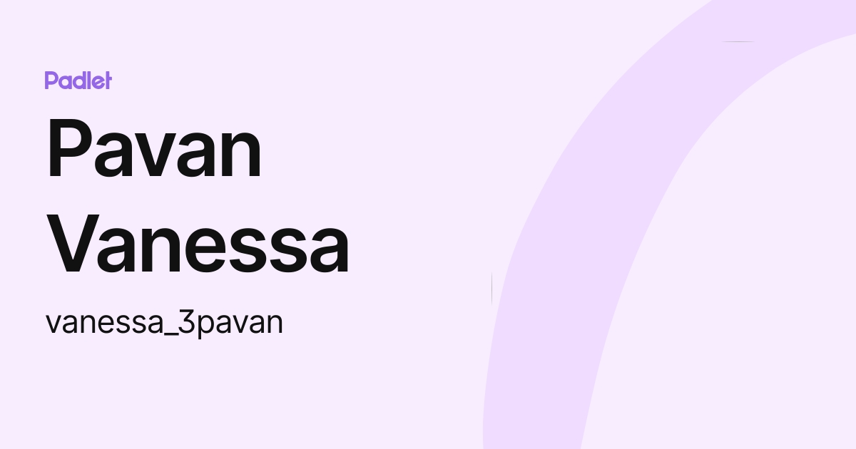 Pavan Vanessa (vanessa_3pavan) profile | Padlet