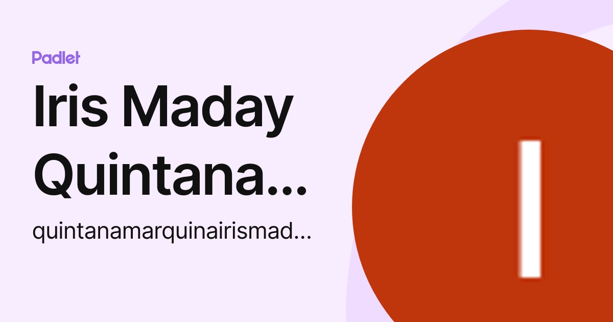 Iris Maday Quintana Marquina (quintanamarquinairismaday) profile | Padlet