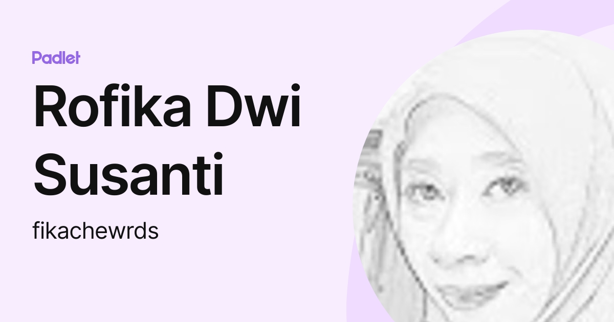 Rofika Dwi Susanti (fikachewrds) profile | Padlet