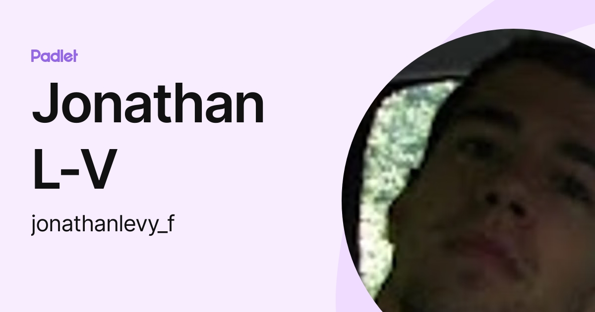 Jonathan L-V (jonathanlevy_f) profile | Padlet
