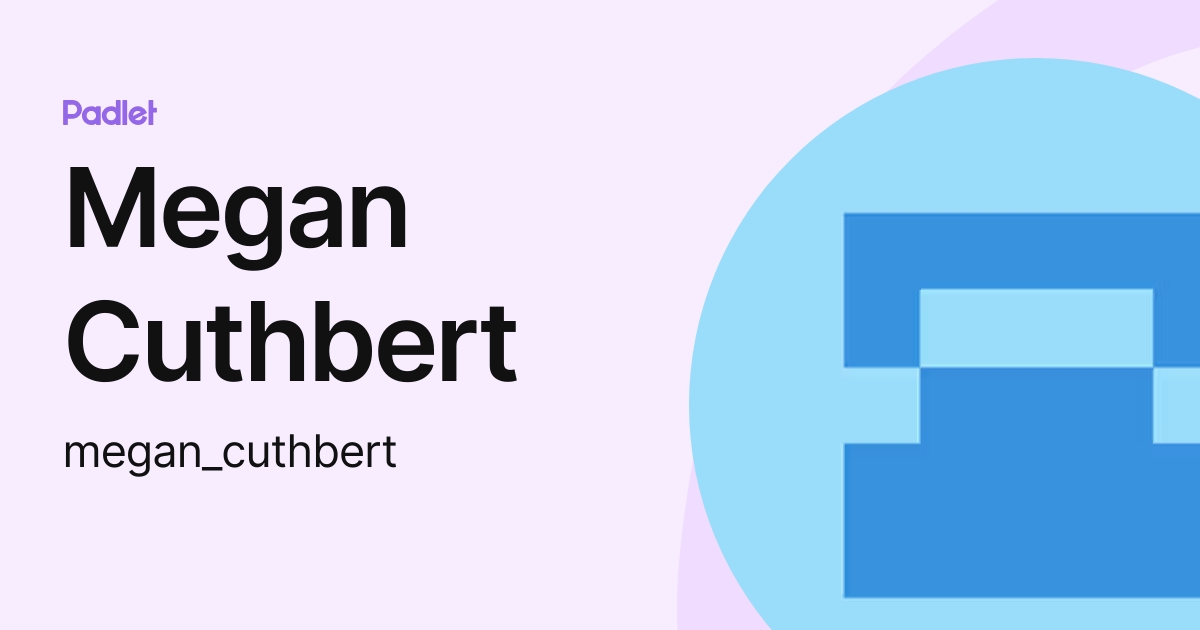 Megan Cuthbert (megan_cuthbert) profile | Padlet