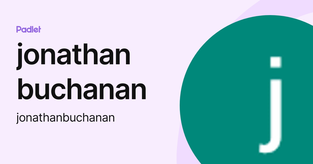 jonathan buchanan (jonathanbuchanan) profile | Padlet