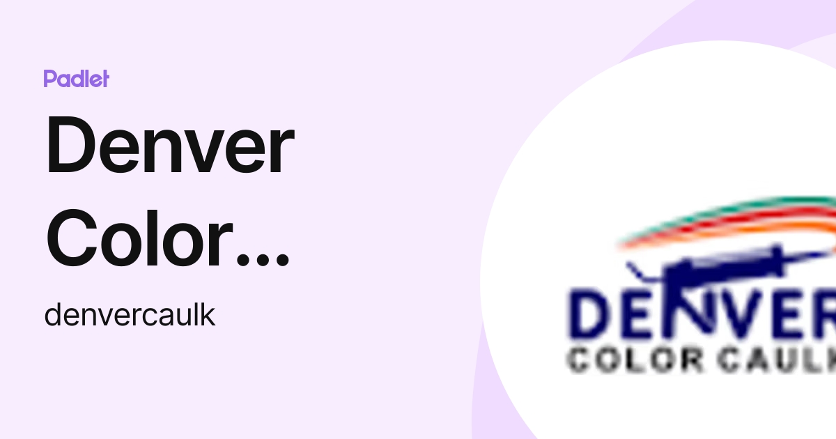Denver Color Caulk (denvercaulk) profile | Padlet
