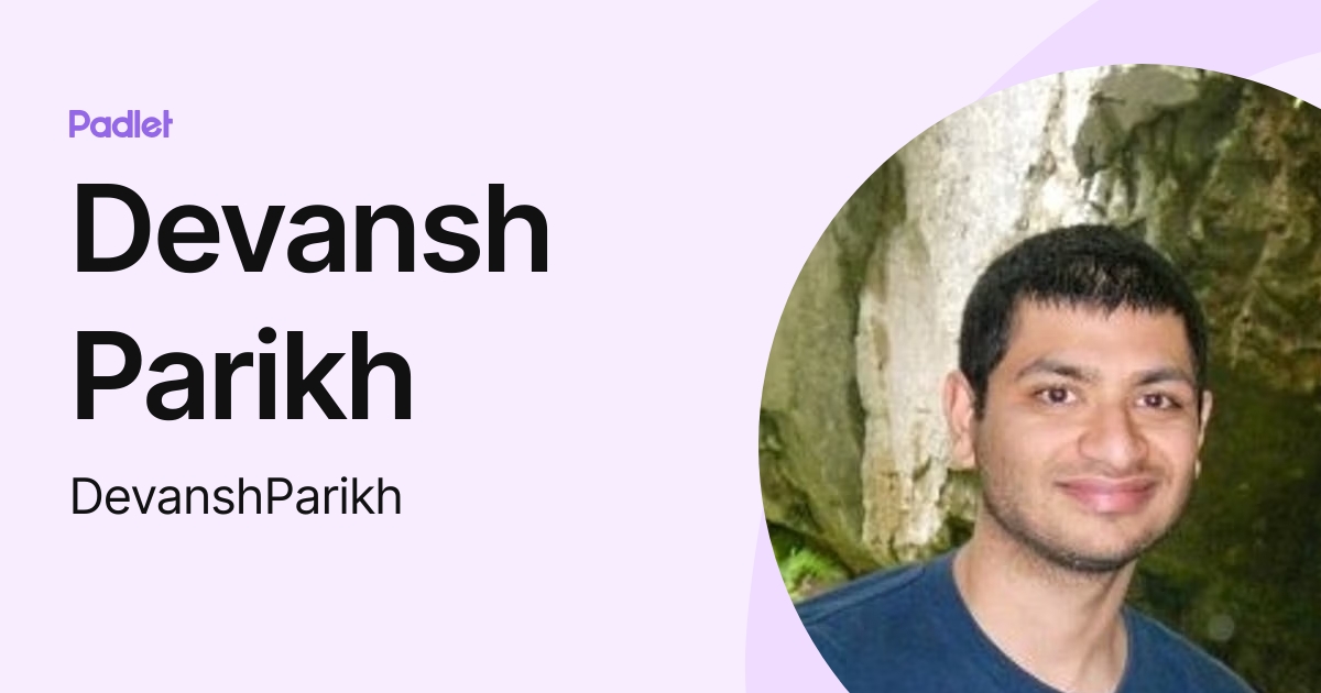 Devansh Parikh (DevanshParikh) profile | Padlet