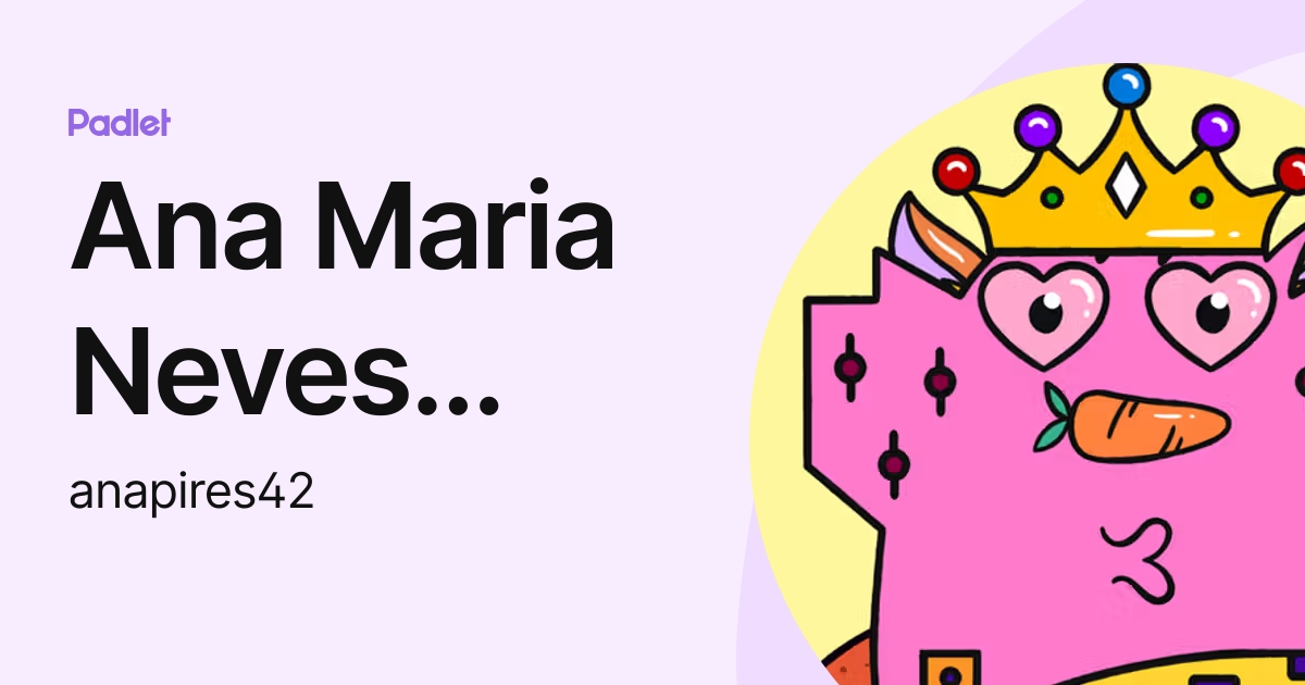 Ana Maria Neves Pires (anapires42) profile | Padlet