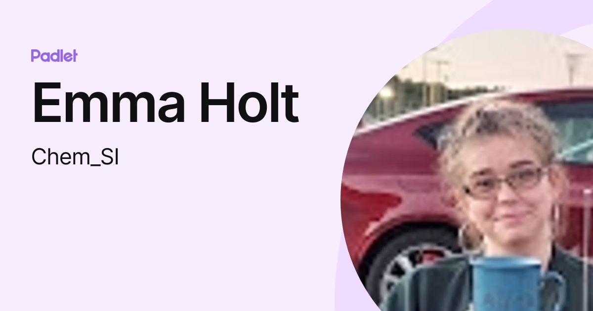 Emma Holt (Chem_SI) profile | Padlet