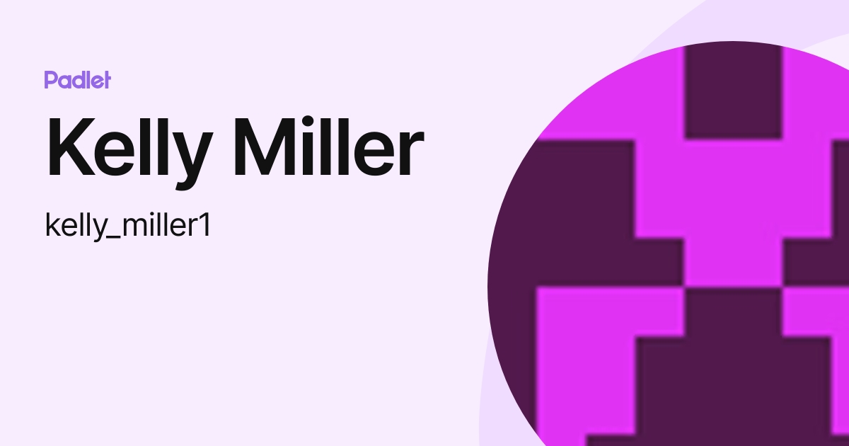 Kelly Miller (kelly_miller1) profile | Padlet