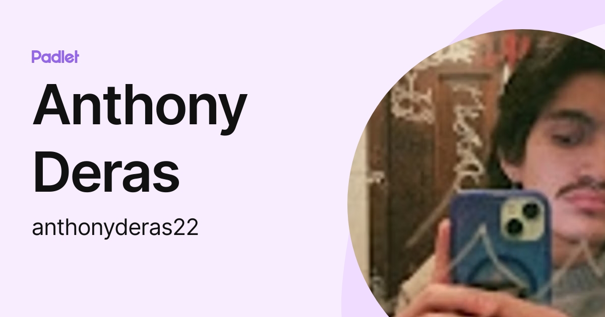 Anthony Deras (anthonyderas22) profile | Padlet