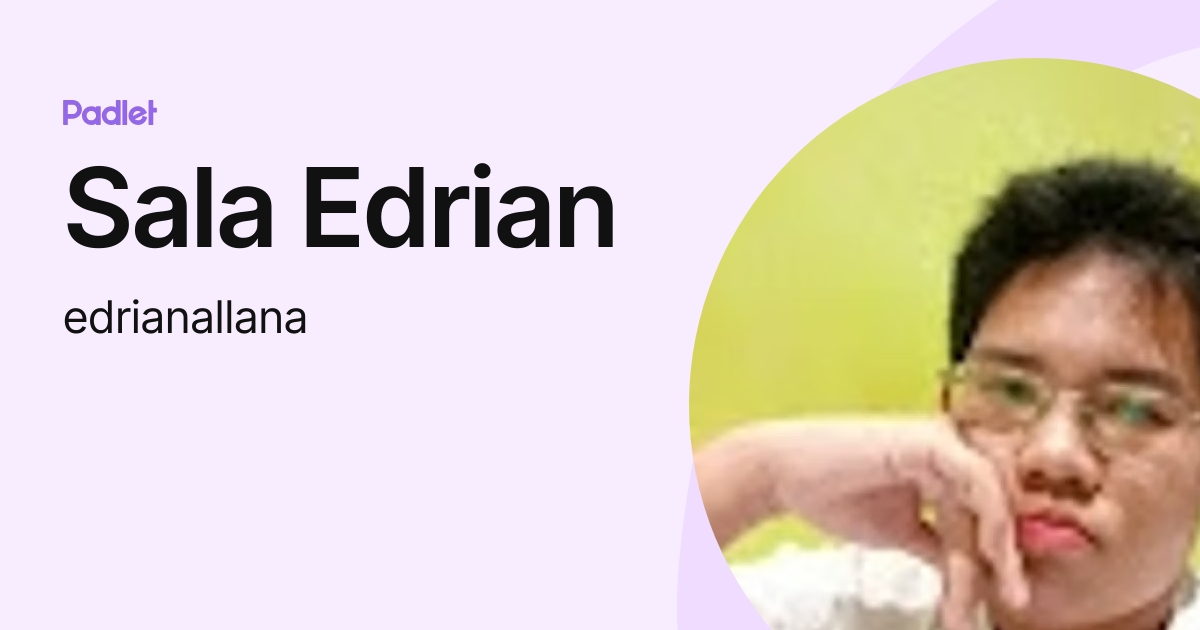 Sala Edrian (edrianallana) profile | Padlet