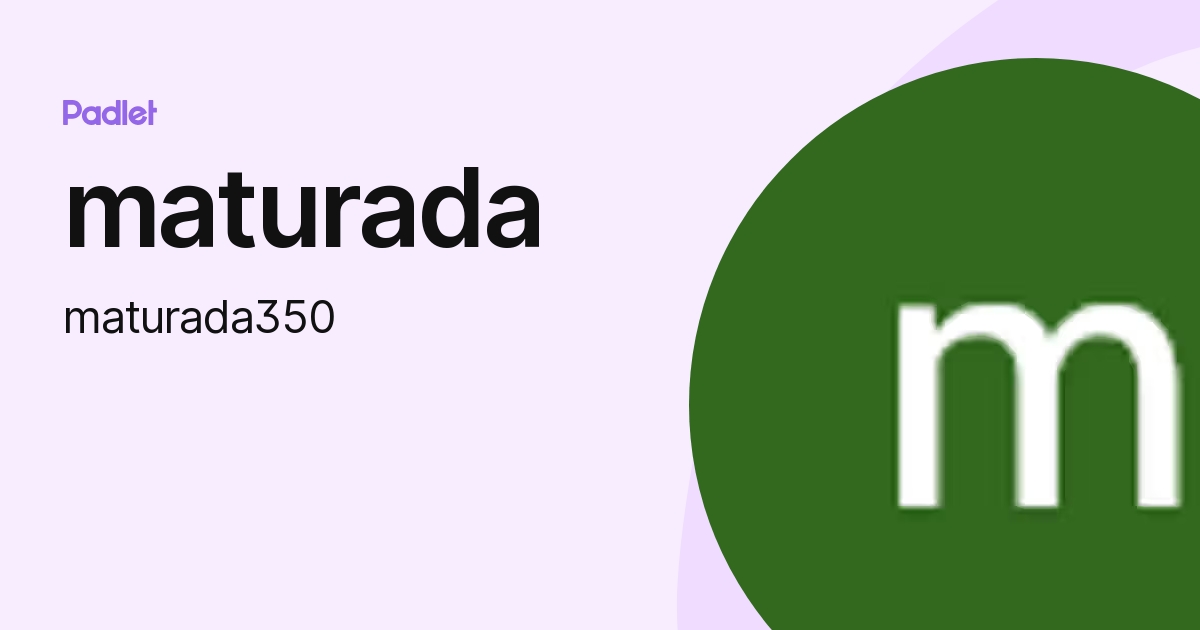 maturada (maturada350) profile | Padlet