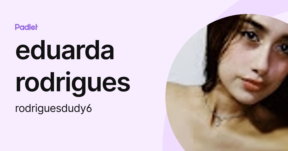 eduarda rodrigues (rodriguesdudy6) profile | Padlet