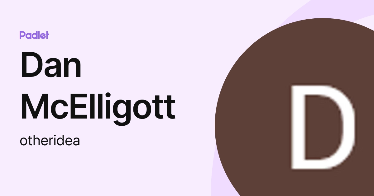 Dan McElligott (otheridea) profile | Padlet