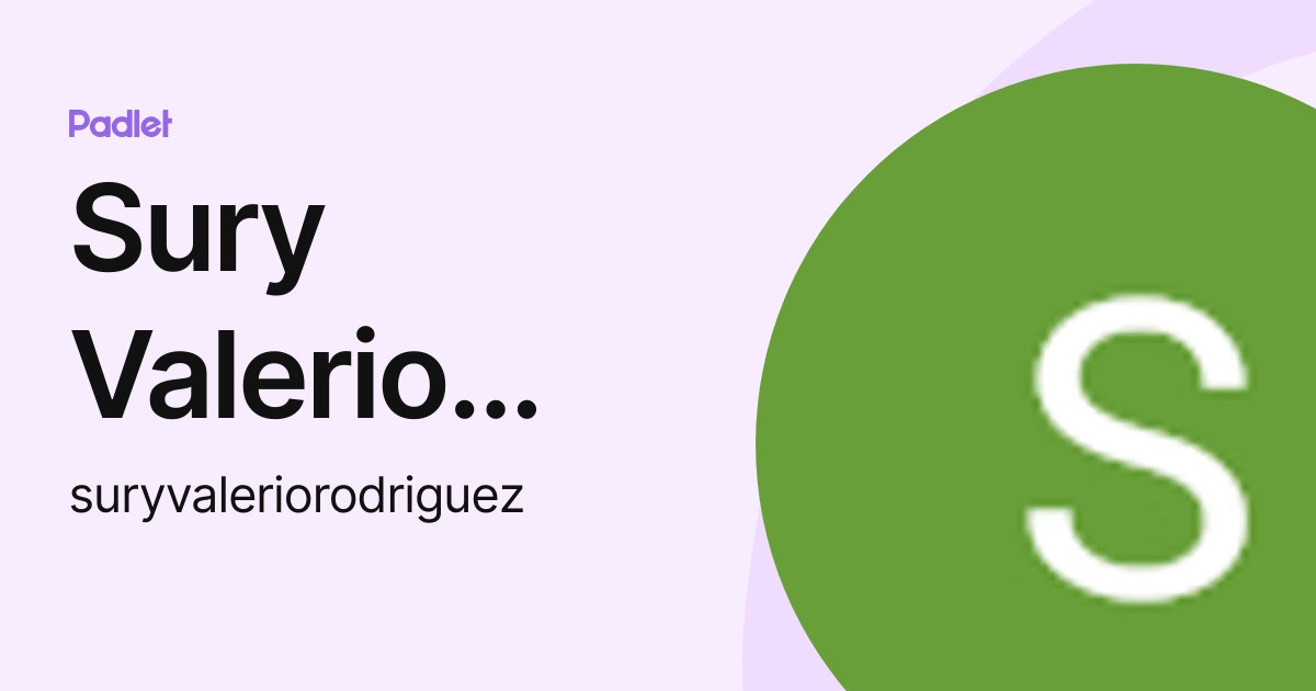 Sury Valerio Rodriguez (suryvaleriorodriguez) profile | Padlet