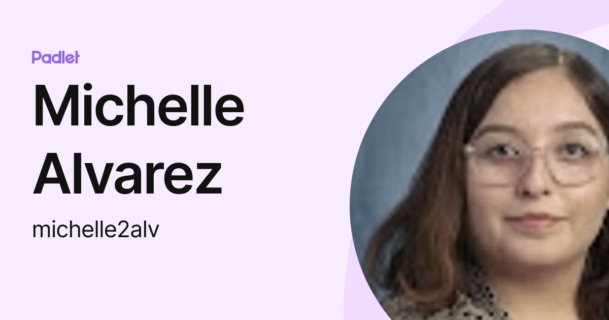 Michelle Alvarez (michelle2alv) profile | Padlet