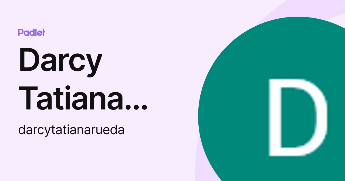 Darcy Tatiana Rueda Barreto (darcytatianarueda) profile | Padlet