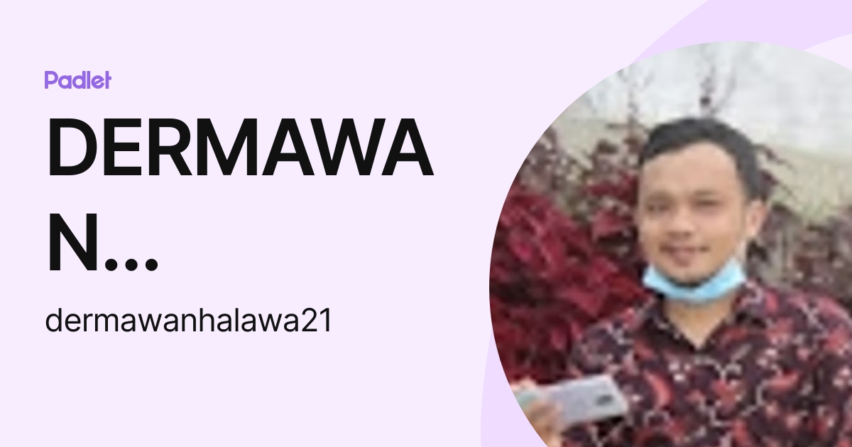 DERMAWAN HALAWA (dermawanhalawa21) profile | Padlet