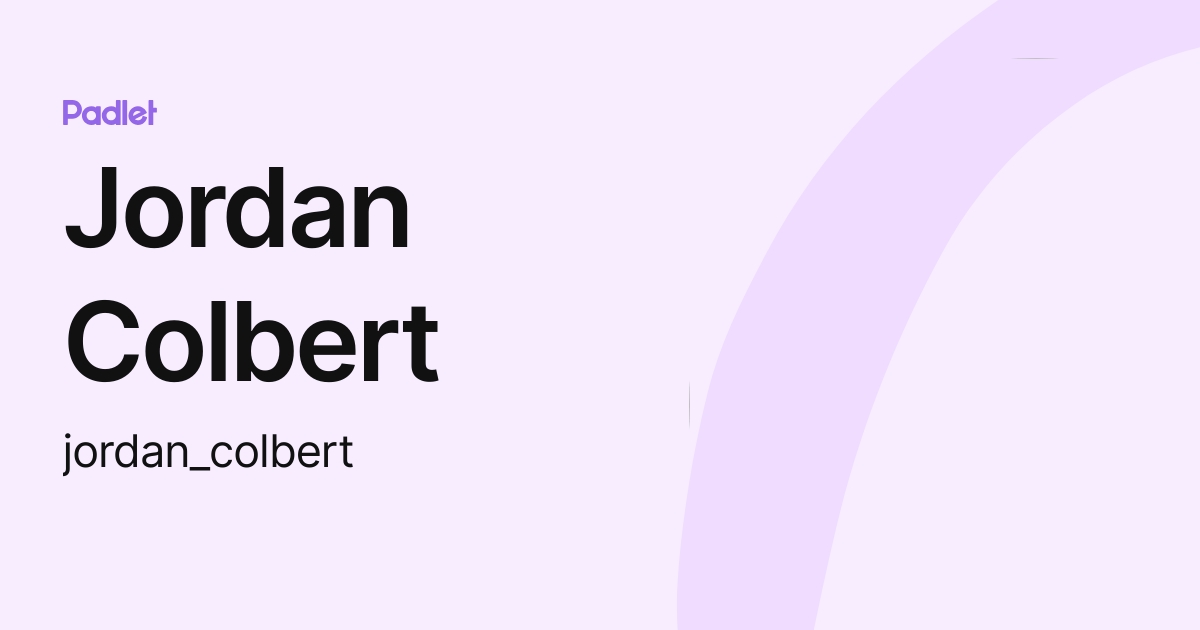 Jordan Colbert (jordan_colbert) profile | Padlet