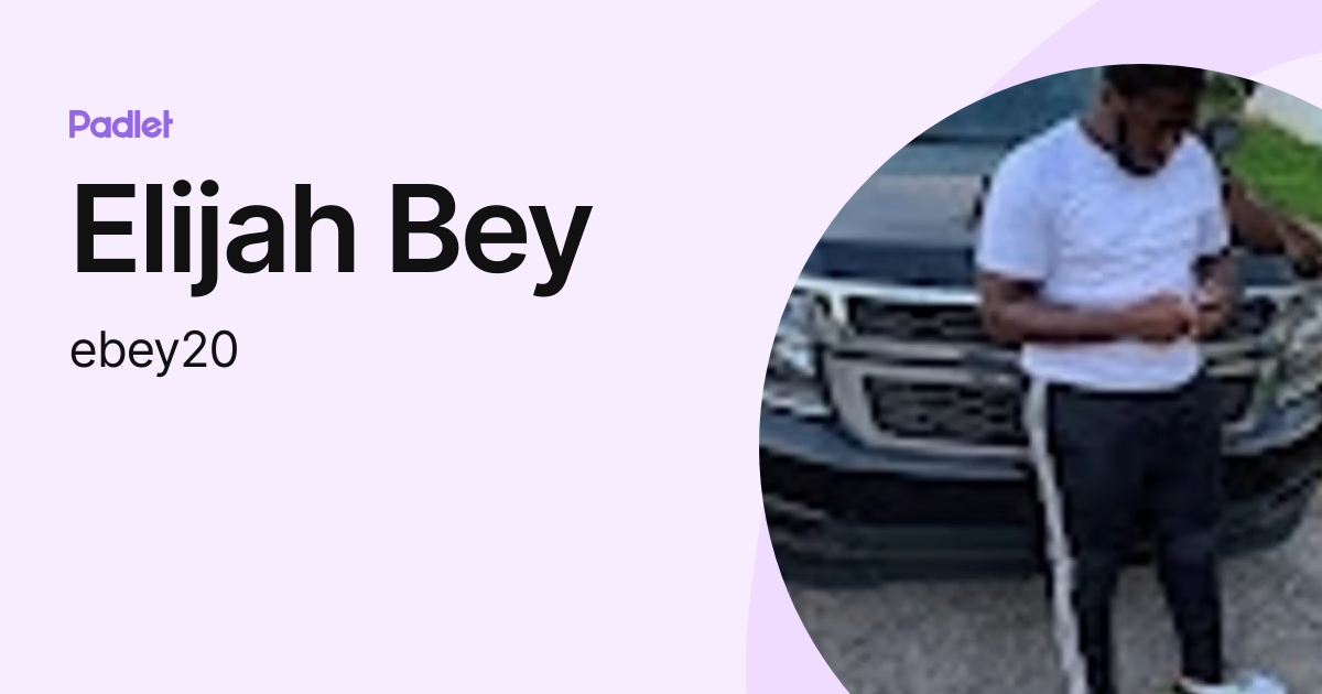 Elijah Bey (ebey20) profile | Padlet