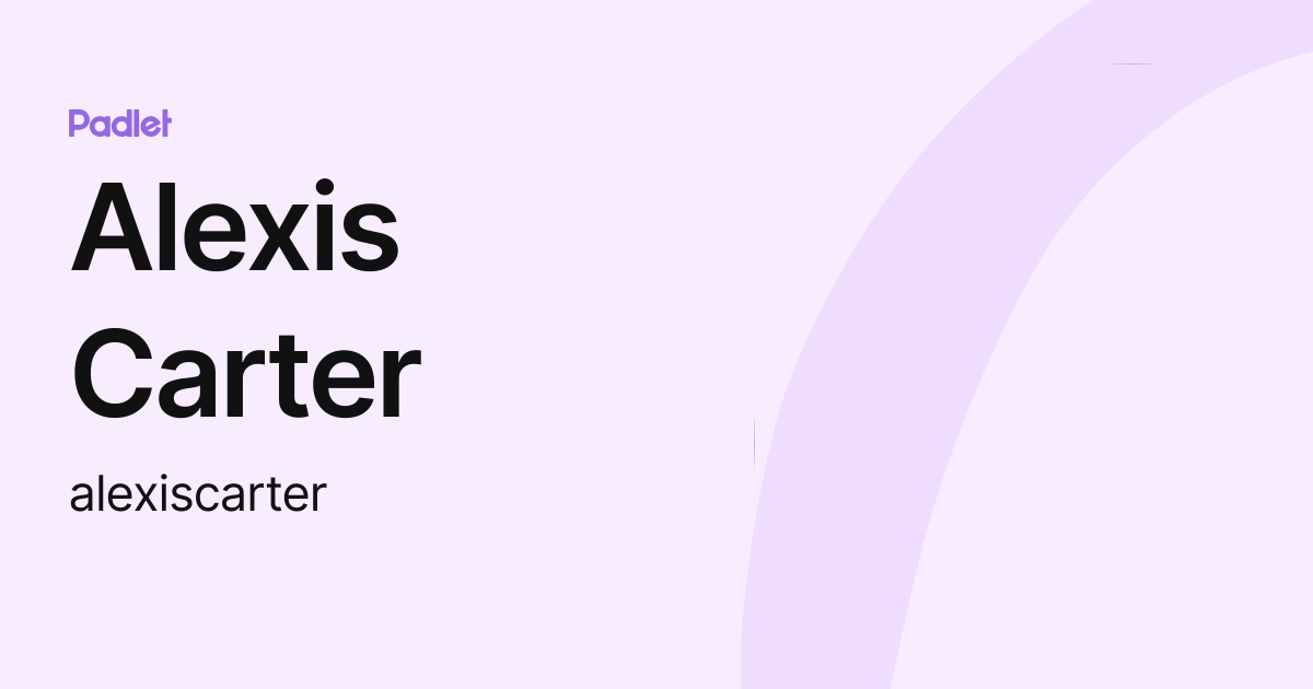 Alexis Carter (alexiscarter) profile | Padlet