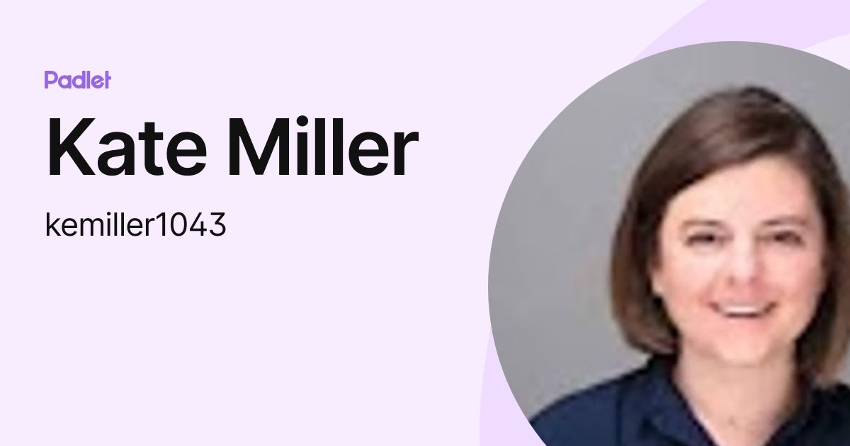 Kate Miller (kemiller1043) profile | Padlet