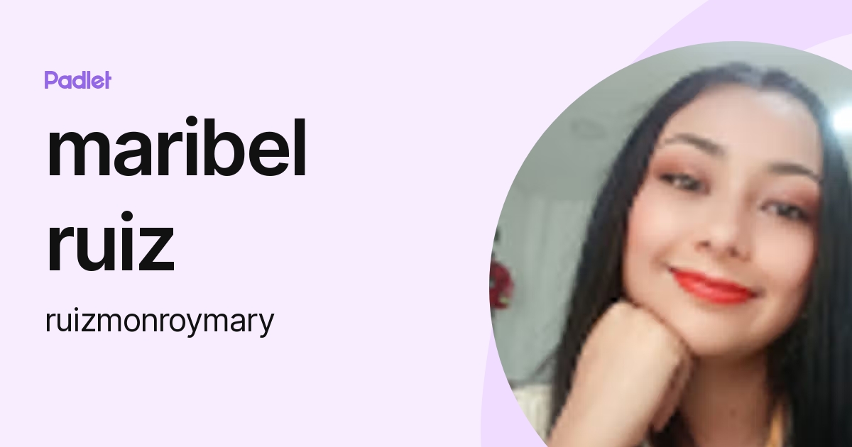 maribel ruiz (ruizmonroymary) profile | Padlet