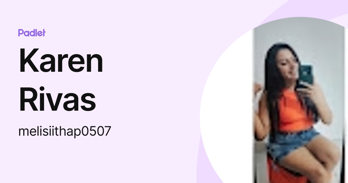 Karen Rivas (melisiithap0507) profile | Padlet