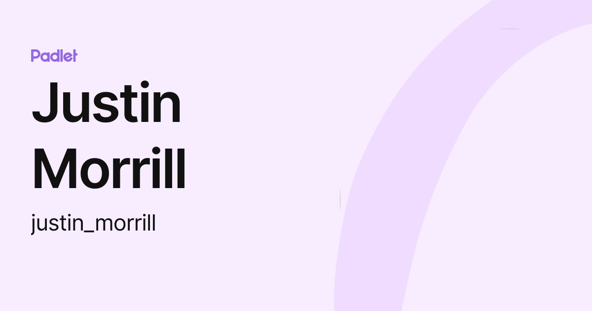 Justin Morrill (justin_morrill) profile | Padlet
