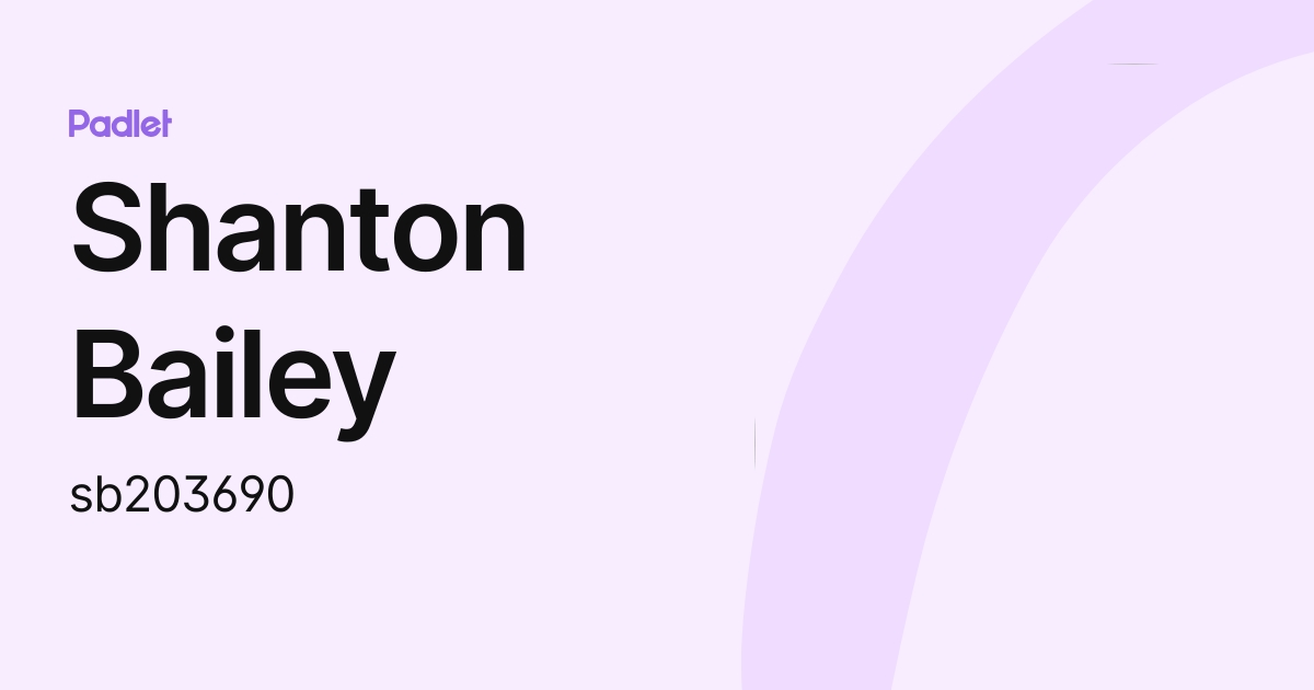 Shanton Bailey (sb203690) profile | Padlet