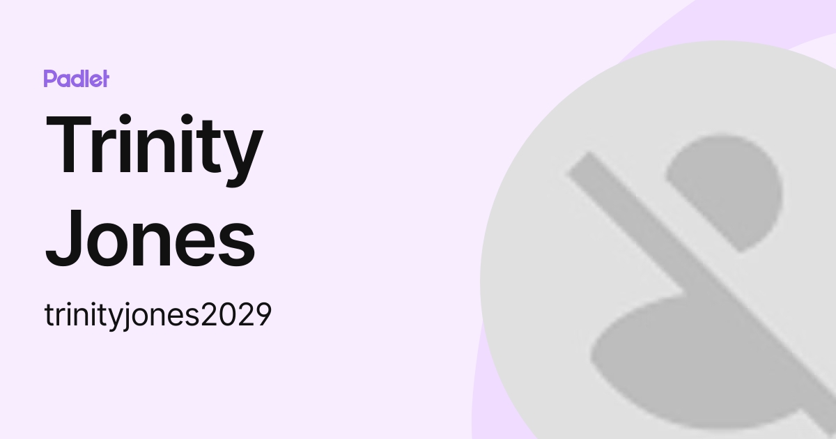 Trinity Jones (trinityjones2029) profile | Padlet