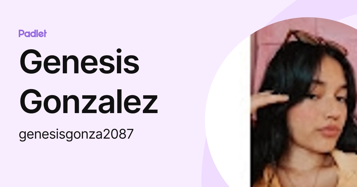 Genesis Gonzalez (genesisgonza2087) profile | Padlet