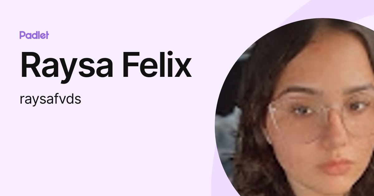 Raysa Felix (raysafvds) profile | Padlet