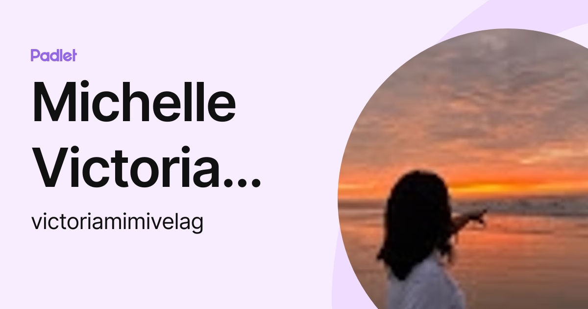 Michelle Victoria Vela Gambarina (victoriamimivelag) profile | Padlet