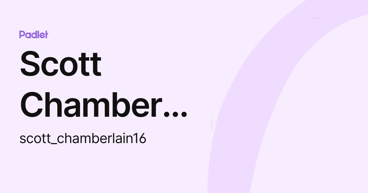 Scott Chamberlain (scott_chamberlain16) profile | Padlet
