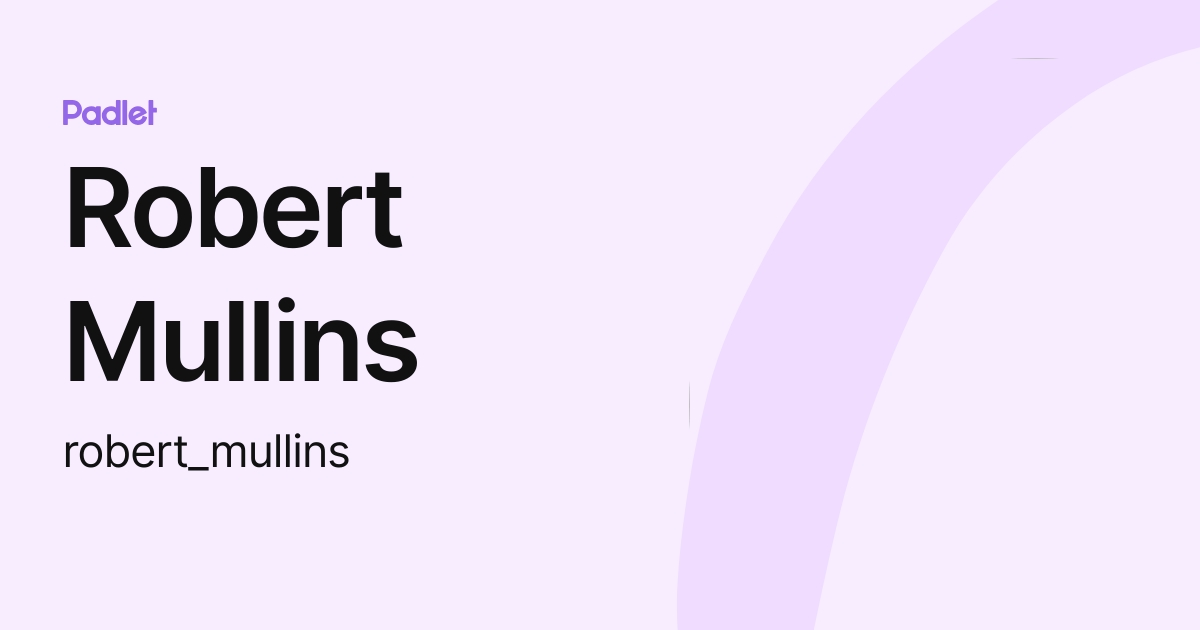 Robert Mullins (robert_mullins) profile | Padlet