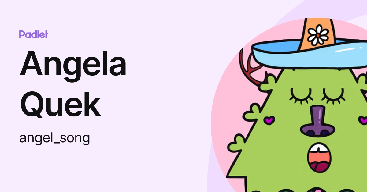 Angela Quek (angel_song) profile | Padlet