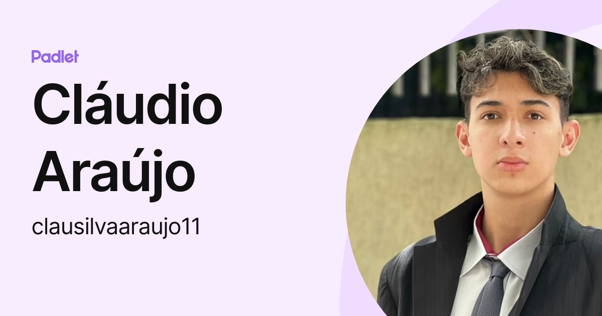 Cláudio Araújo (clausilvaaraujo11) profile | Padlet