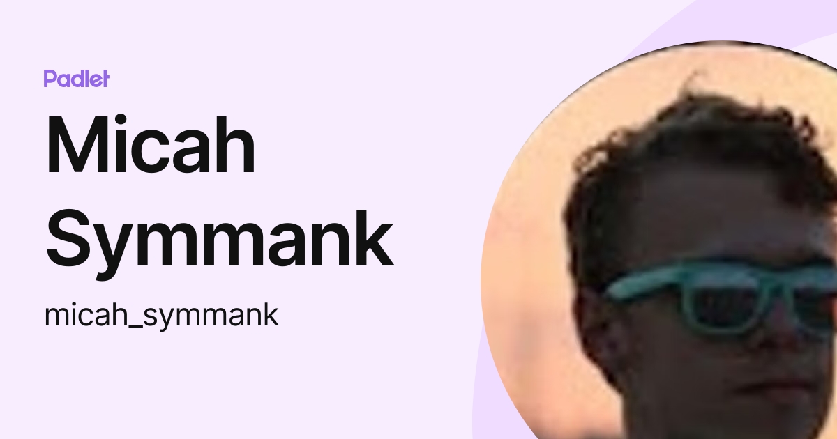 Micah Symmank (micah_symmank) profile | Padlet