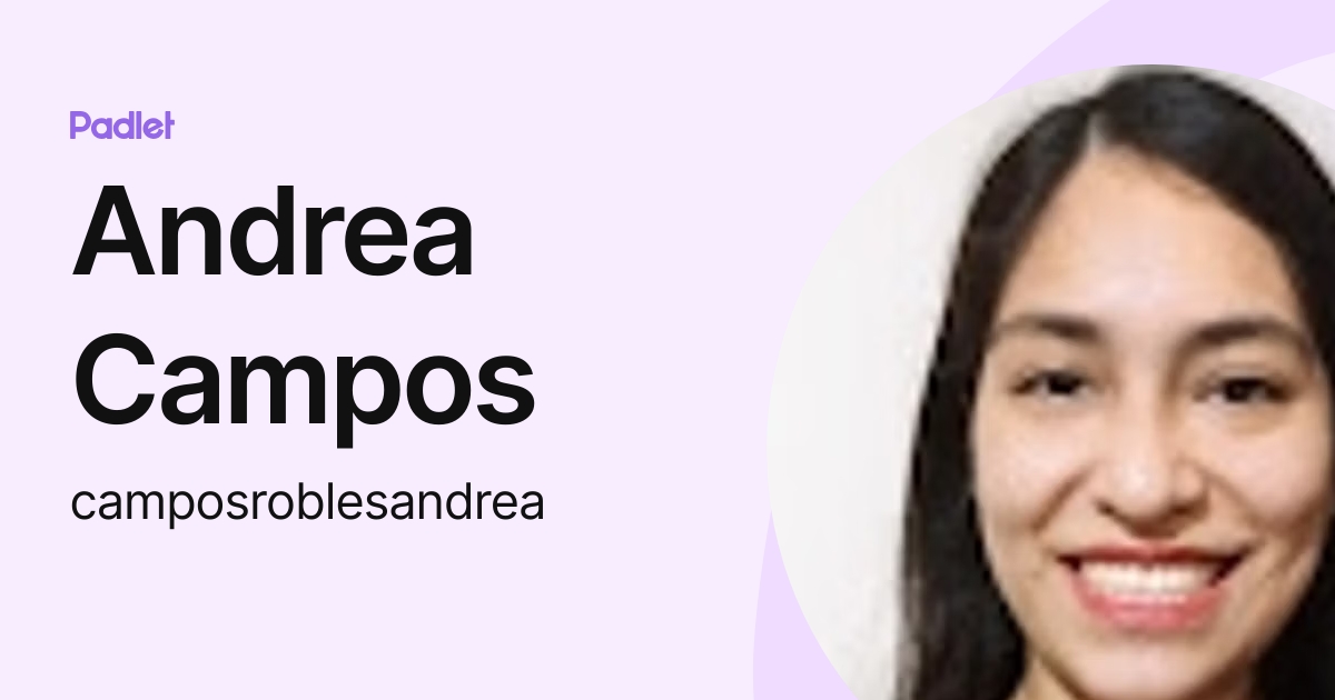 Andrea Campos (camposroblesandrea) profile | Padlet