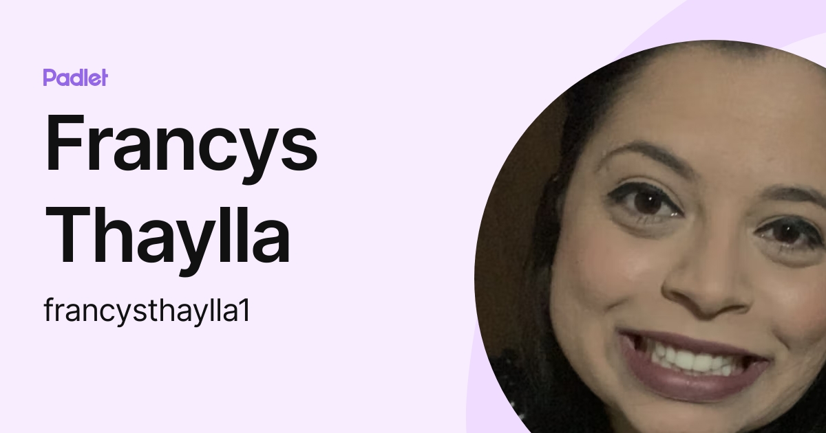 Francys Thaylla (francysthaylla1) profile | Padlet
